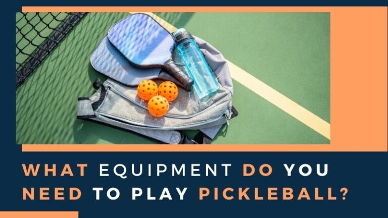What Equipment Do You Need to Play Pickleball? - Pickleballsinfo
