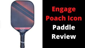 Engage Poach Icon Paddle Review- Is it worth buying? - Pickleballsinfo