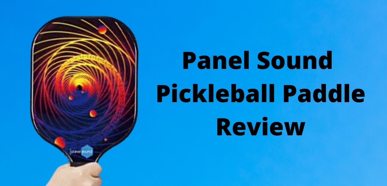 Panel Sound Pickleball Paddle Review - Pickleballsinfo